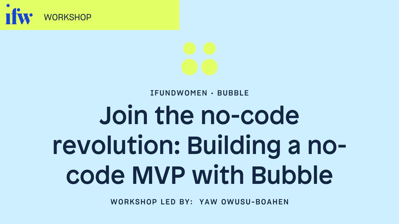 Join the No-Code Revolution: Building a no-code MVP with Bubble | IFW ...